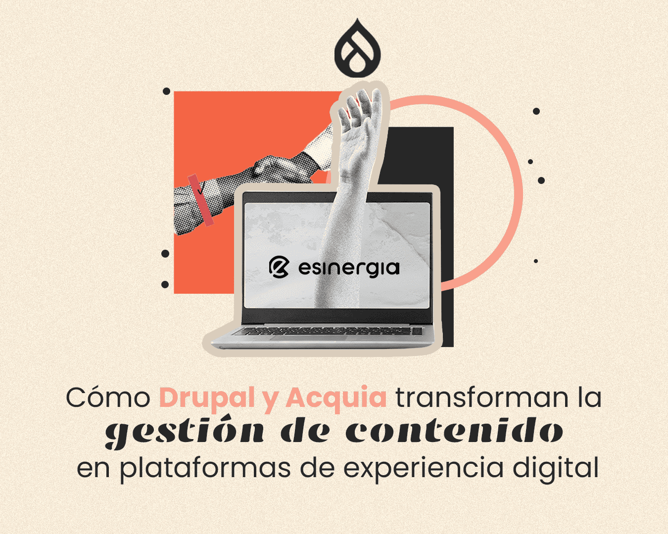 Cómo Drupal y Acquia transforman la gestión de contenido en plataformas digitales | Esinergia